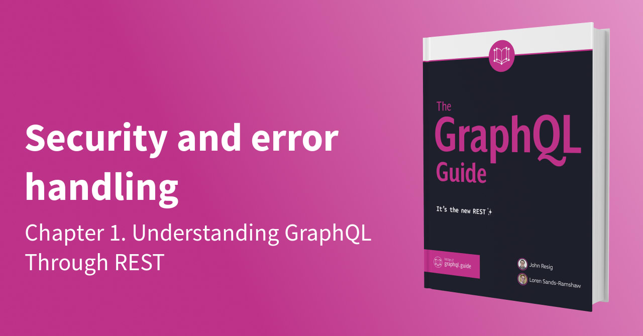 Security and error handling - 1. Understanding GraphQL Through REST ... Security and error handling - 1. Understanding GraphQL Through REST ...